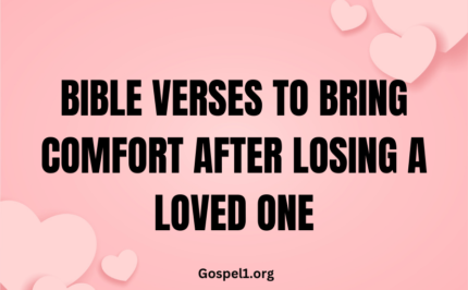 30 Bible Verses to Bring Comfort After Losing a Loved One