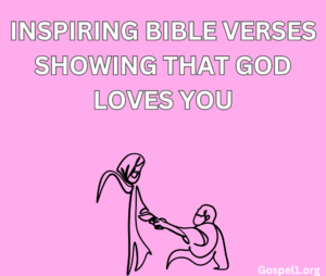 25 Inspiring Bible Verses Showing That God Loves You - Gospel1.org