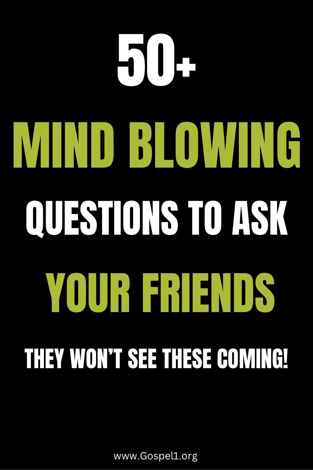 Mind-Blowing Questions to Ask Your Friends - Gospel1.org