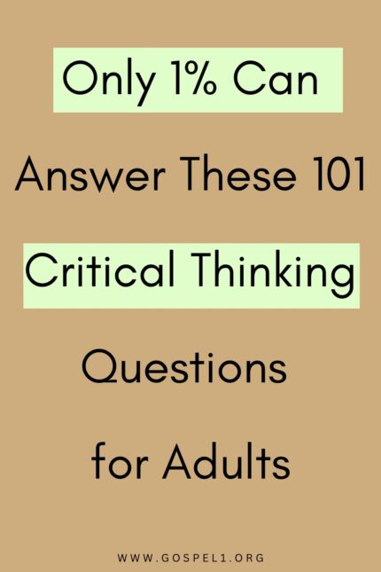 101 Critical Thinking Questions for Adults - Gospel1.org