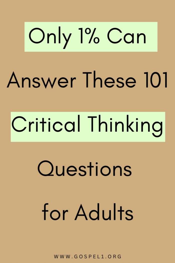 101 Critical Thinking Questions for Adults - Gospel1.org